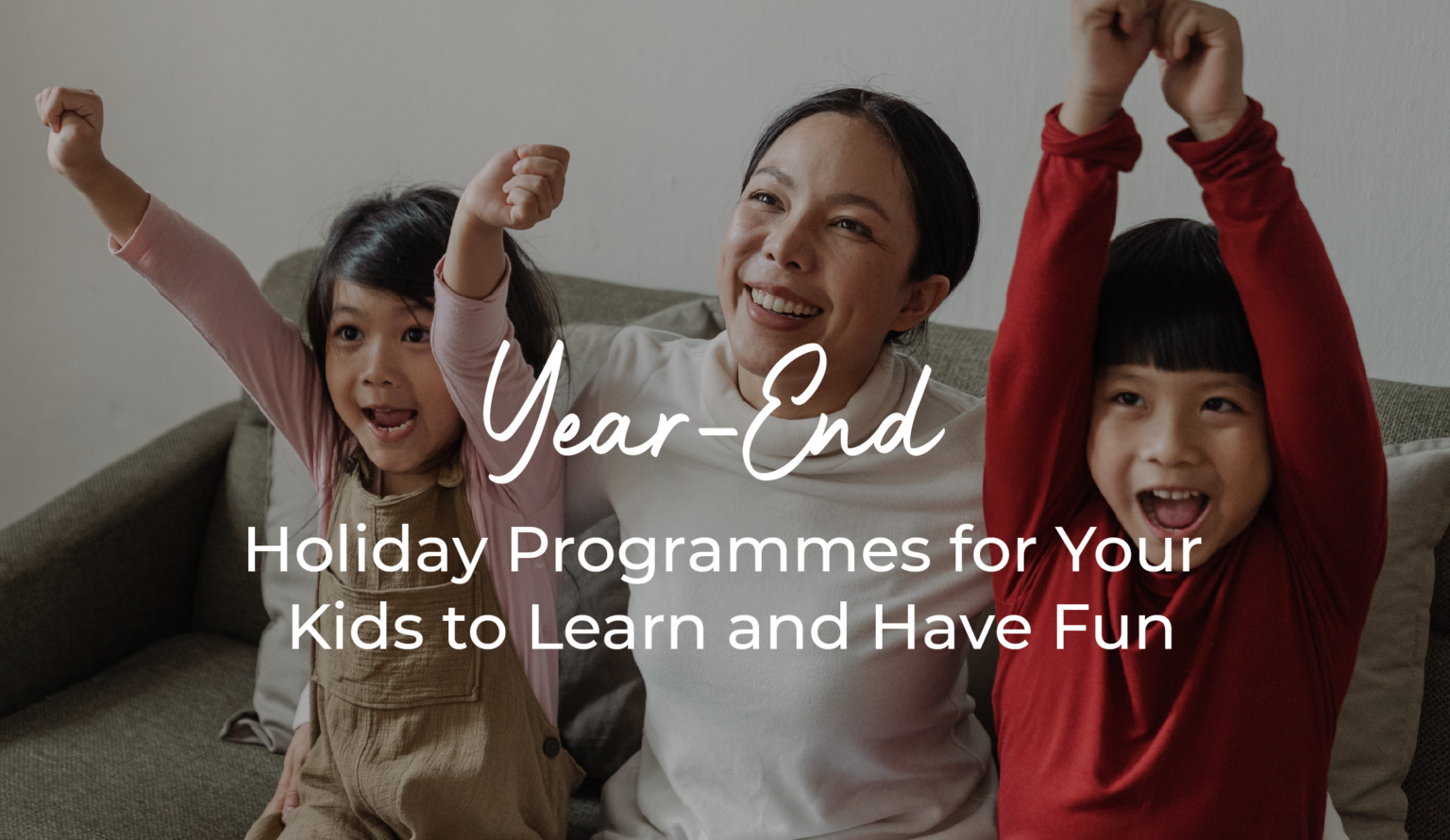 Year-End Holiday Programmes for Your Kids to Learn and Have Fun ...